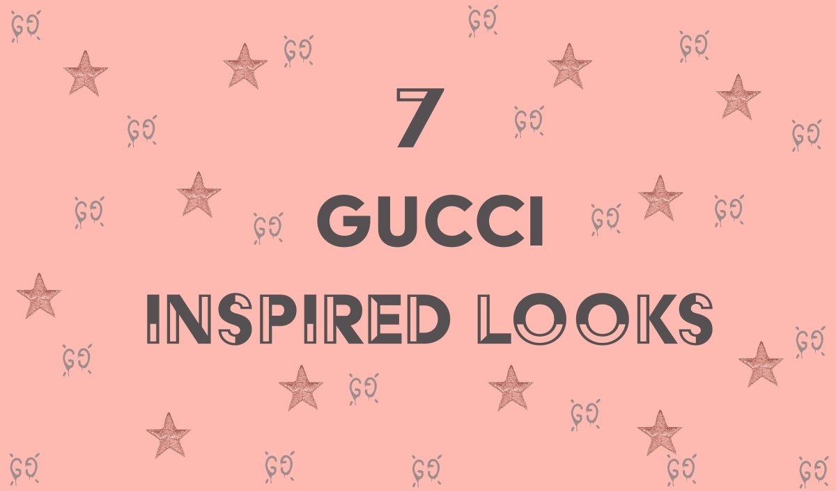 7 Gucci Inspired Looks